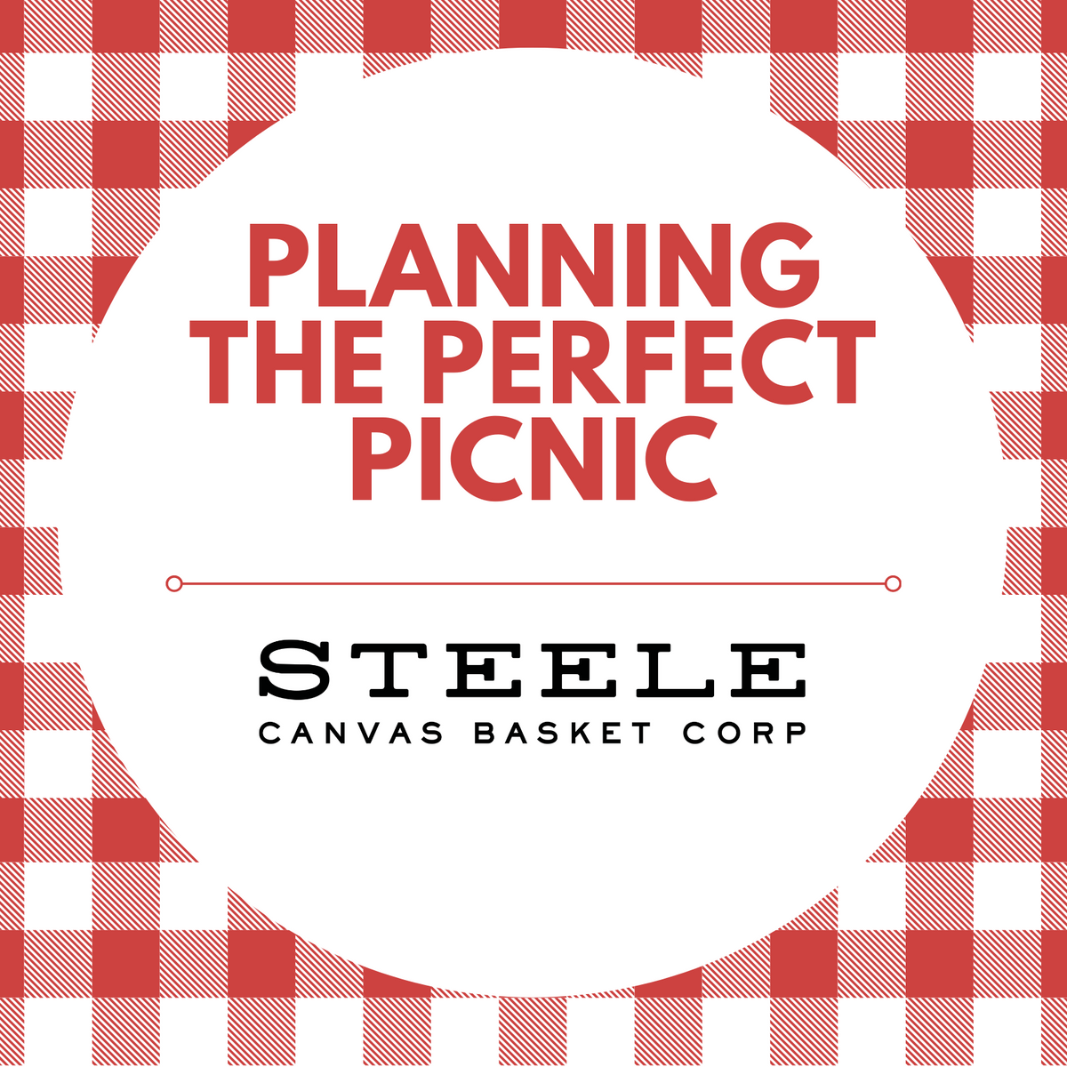 Plan the Perfect Picnic this Spring or Summer | Steele Canvas Basket ...